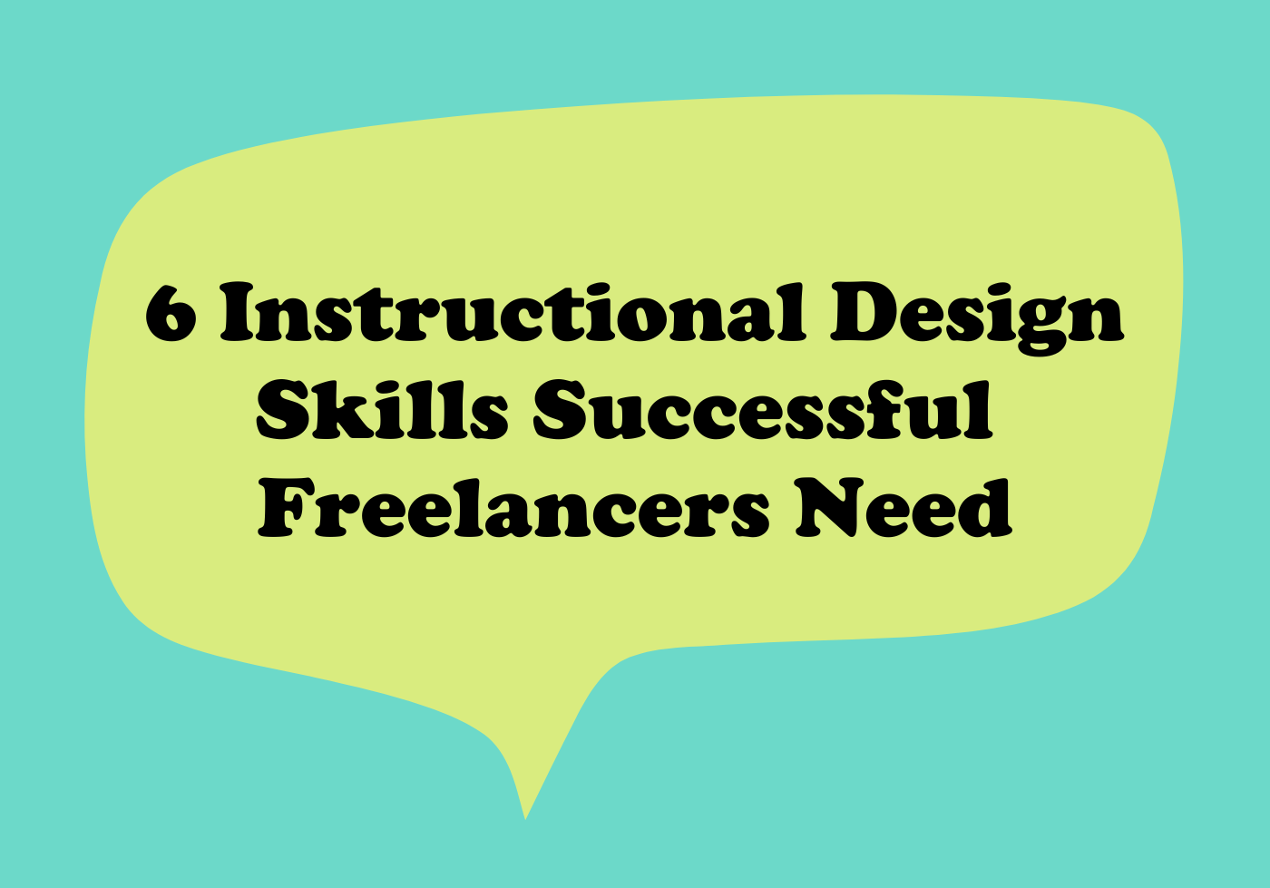 IDLance Blog | 6 Instructional Design Skills Successful Freelancers Need