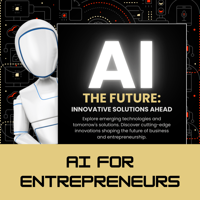 The AI-Future: How Artificial Intelligence is Reshaping Entrepreneurship