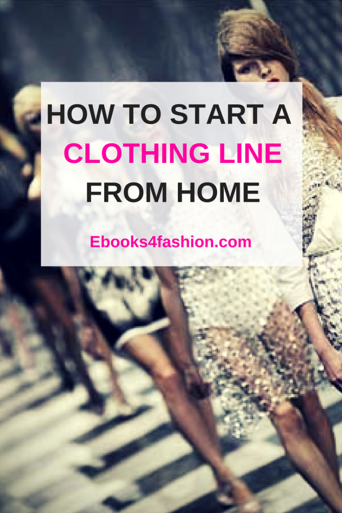 Starting a Clothing Line or Fashion Business from Home: A Comprehensive ...
