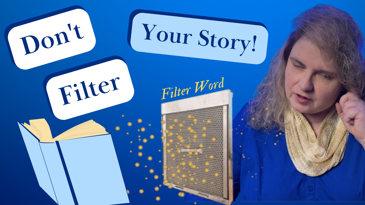 Filter Words: How...and Why...to Cut Them from Your Story