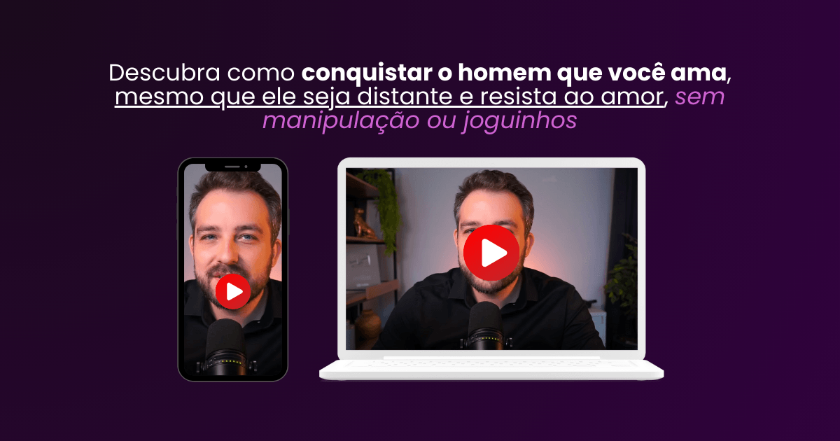 Conquiste o homem que você ama, mesmo que ele seja distante | NeuroCodigos