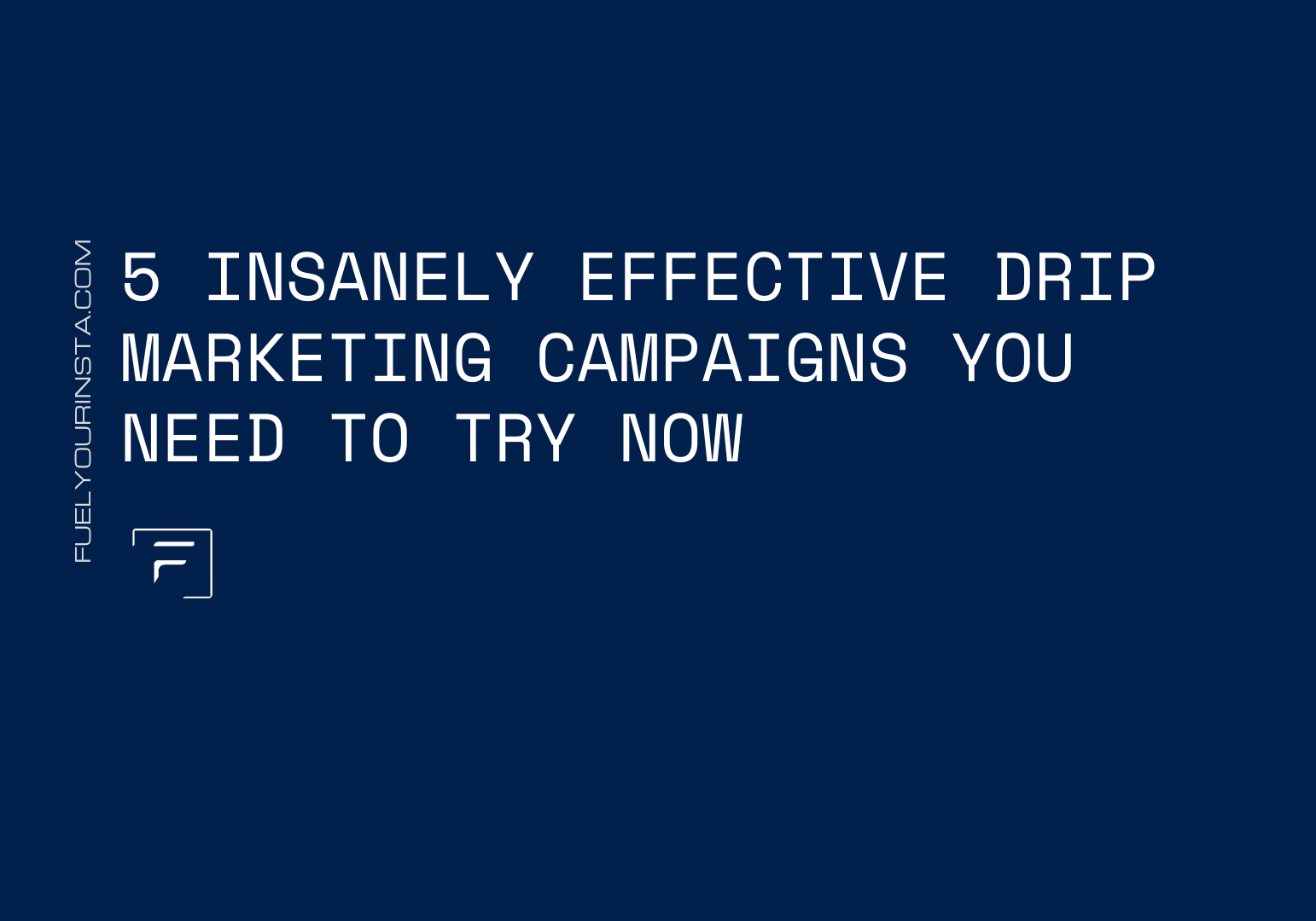 5 Insanely Effective Drip Marketing Campaigns You Need to Try Now