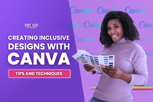 Creating Inclusive Designs with Canva: Tips and Techniques