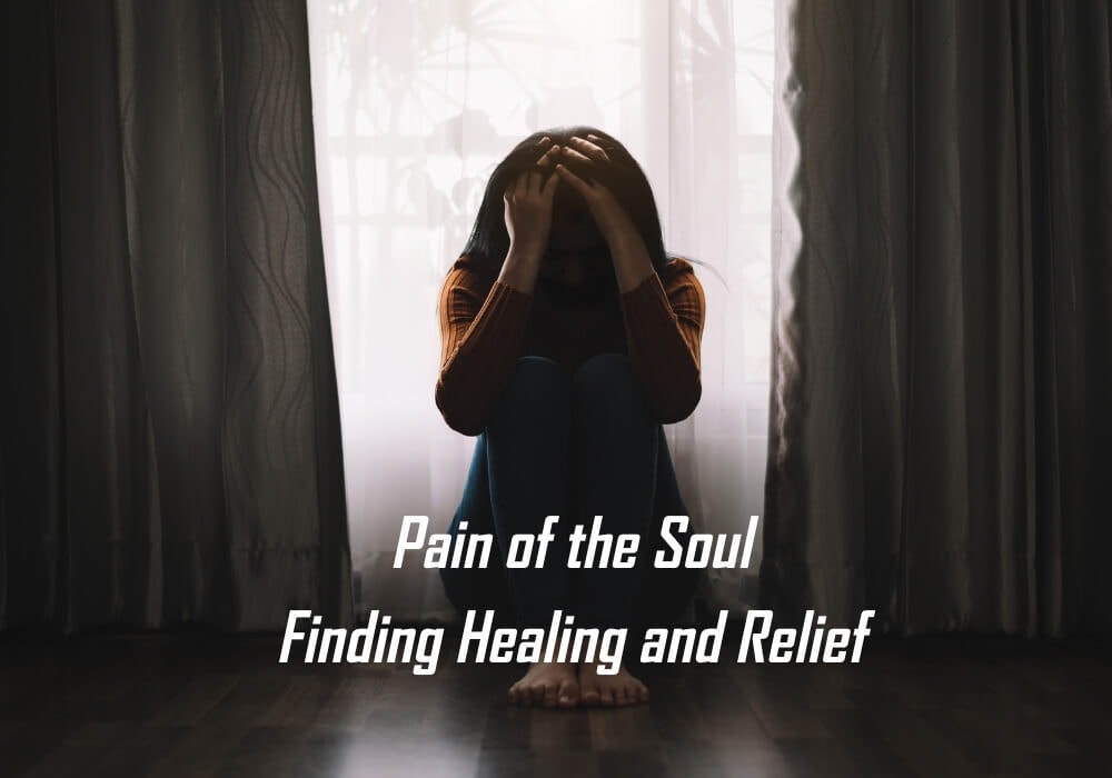 Soulful Healing: Navigating the Pain of the Soul Towards Relief and Renewal