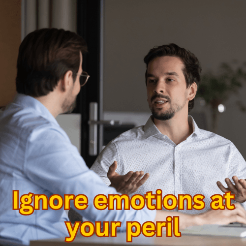 Ignore emotions at your peril