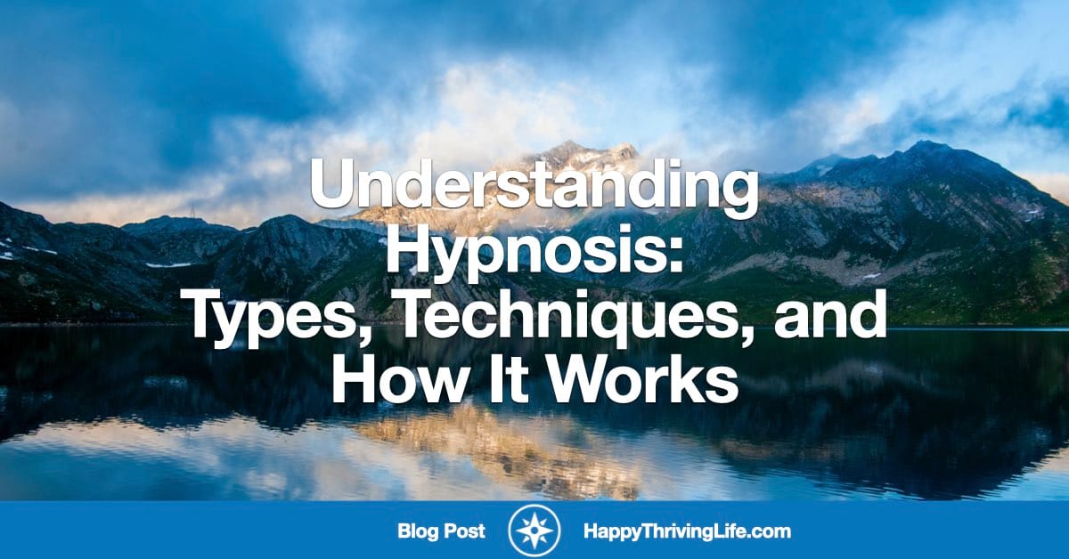 Understanding Hypnosis: Types, Techniques, and How It Works