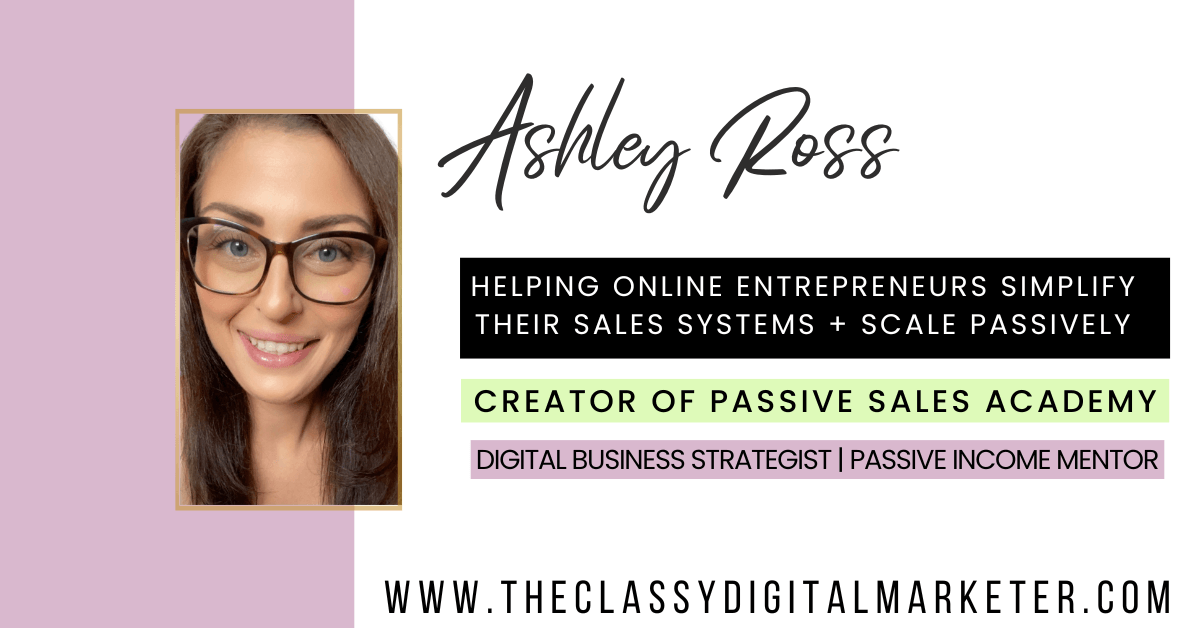 Ashley Ross | Passive Income & Sales Systems for Online Entrepreneurs