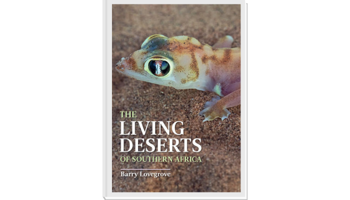 The Living Deserts of Southern Africa by Barry Lovegrove