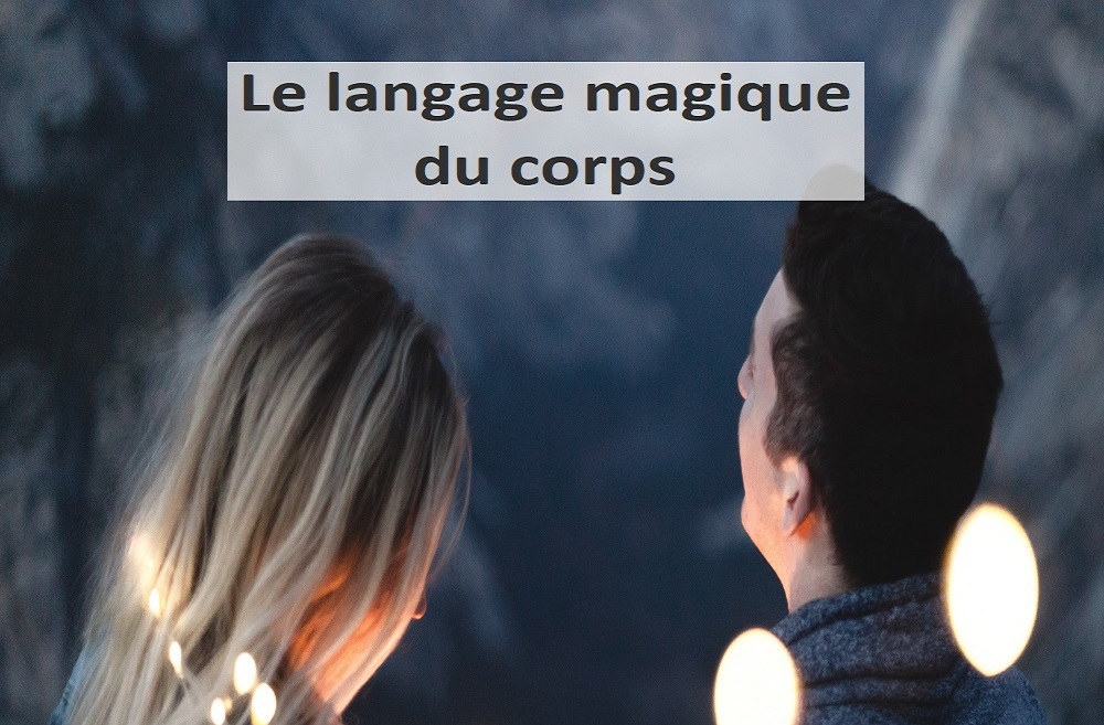 Le langage magique du corps