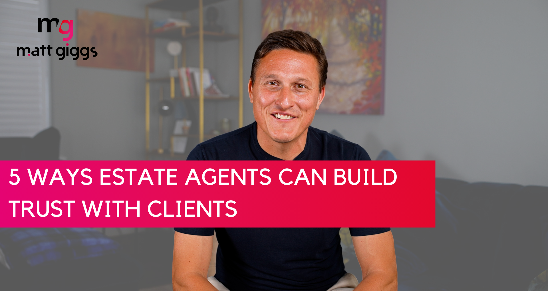 5 Ways Estate Agents Can Build Trust with Clients