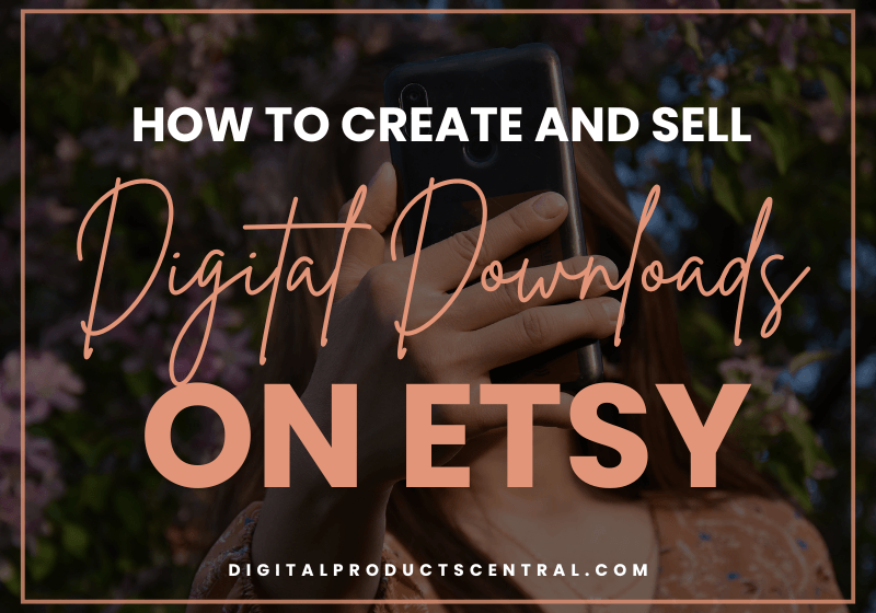 How To Create And Sell Digital Downloads On Etsy