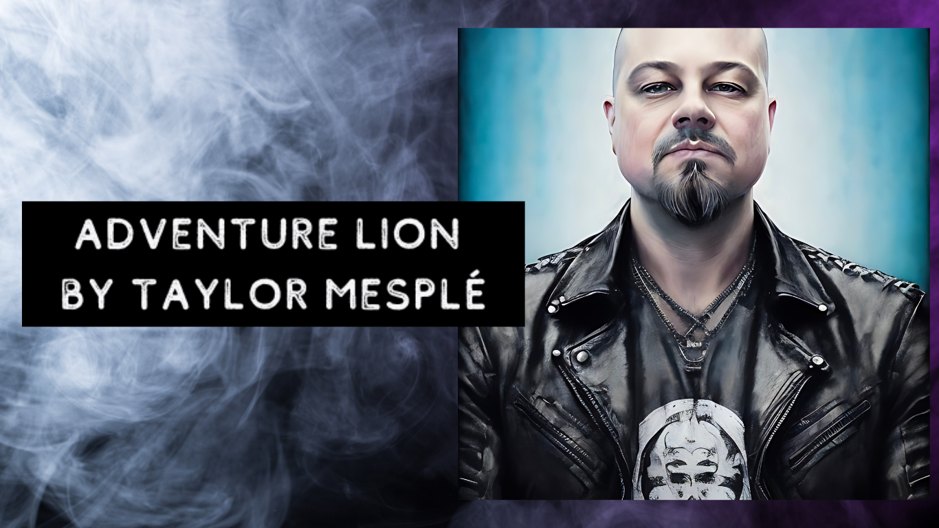 Adventure Lion by Taylor Mesplé | Home Page