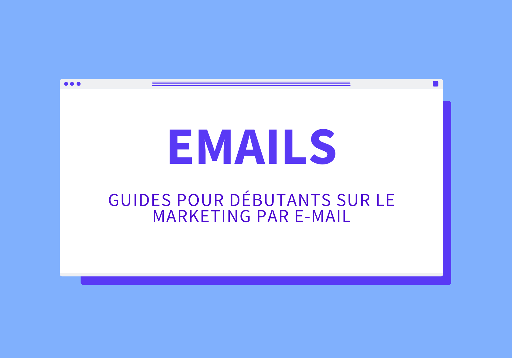 Guides pour débutants sur le marketing par e-mail