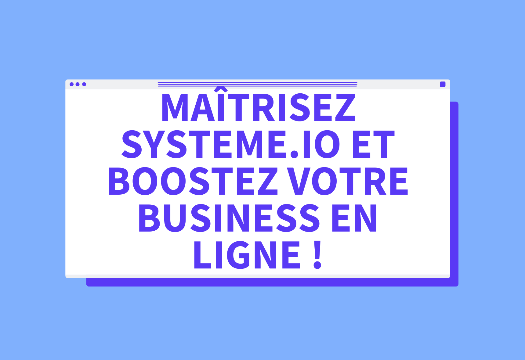Maîtrisez Systeme.io et Boostez Votre Business en Ligne