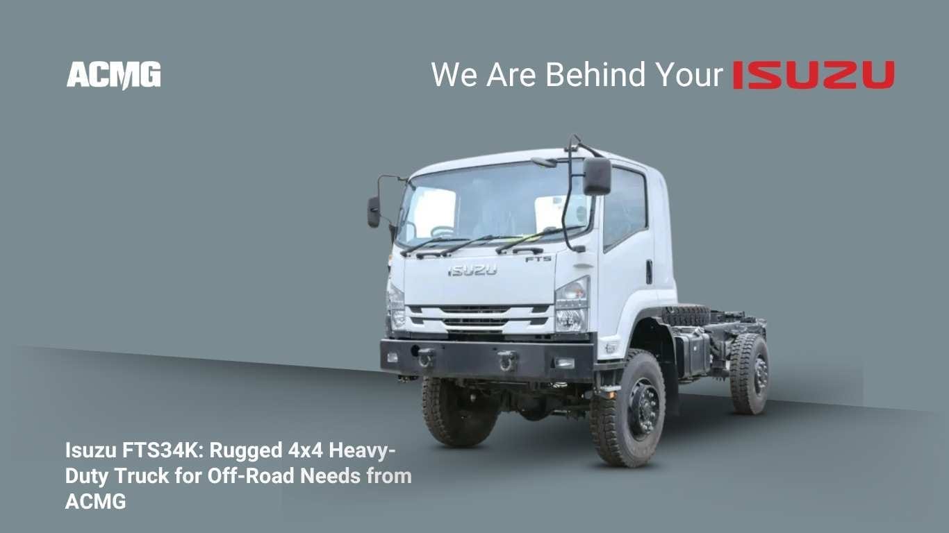 Isuzu FTS34K: Rugged 4x4 Heavy-Duty Truck for Off-Road Needs | ACMG