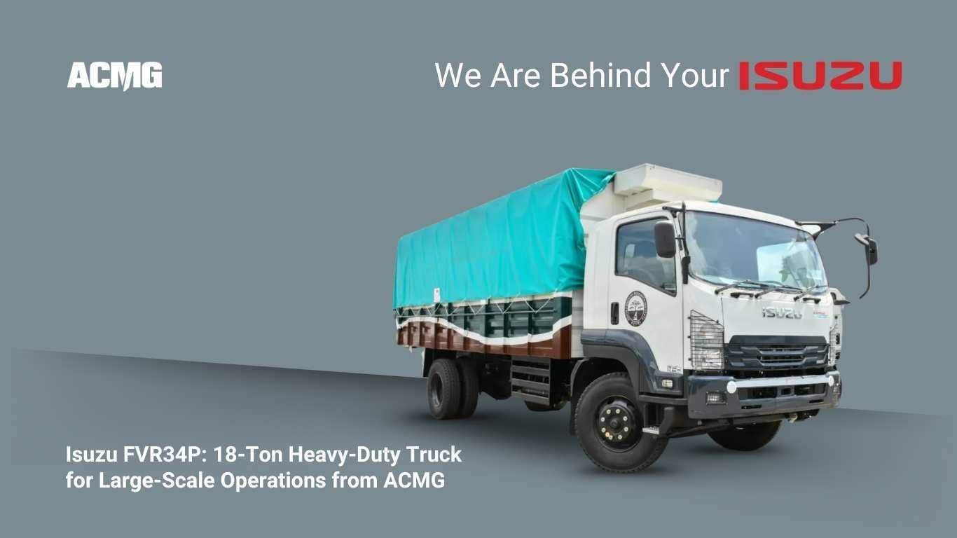 Isuzu FVR34P: 18-Ton Heavy-Duty Truck for Large-Scale Operations | ACMG
