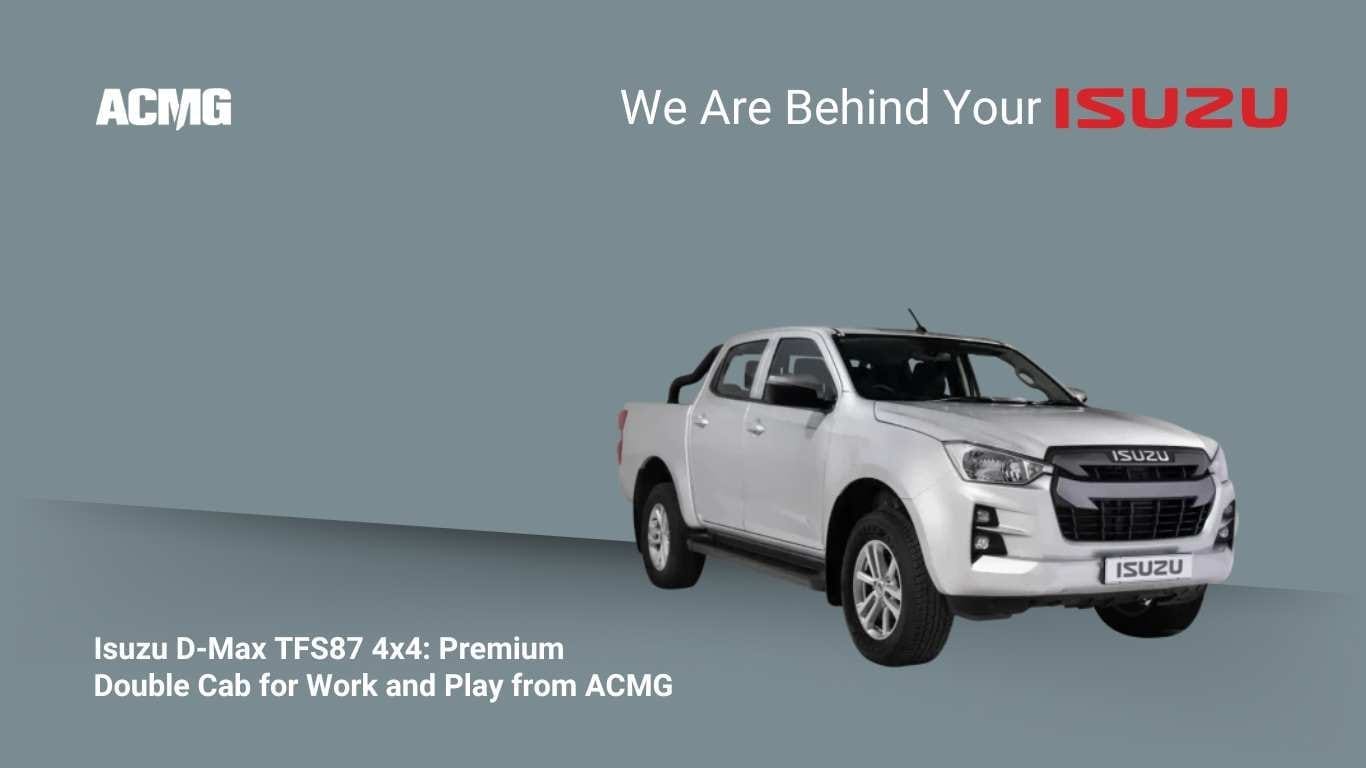 Isuzu D-Max TFS87 4x4 DC: Premium Dual Cab for Work and Play | ACMG