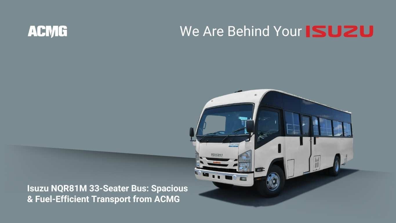 Isuzu NQR81M 33-Seater Bus: Spacious & Fuel-Efficient Transport | ACMG