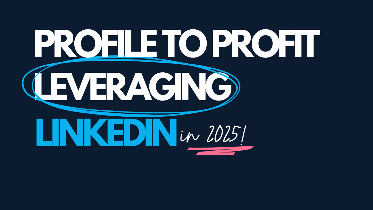 Profile to Profit, Leveraging LinkedIn in 2025