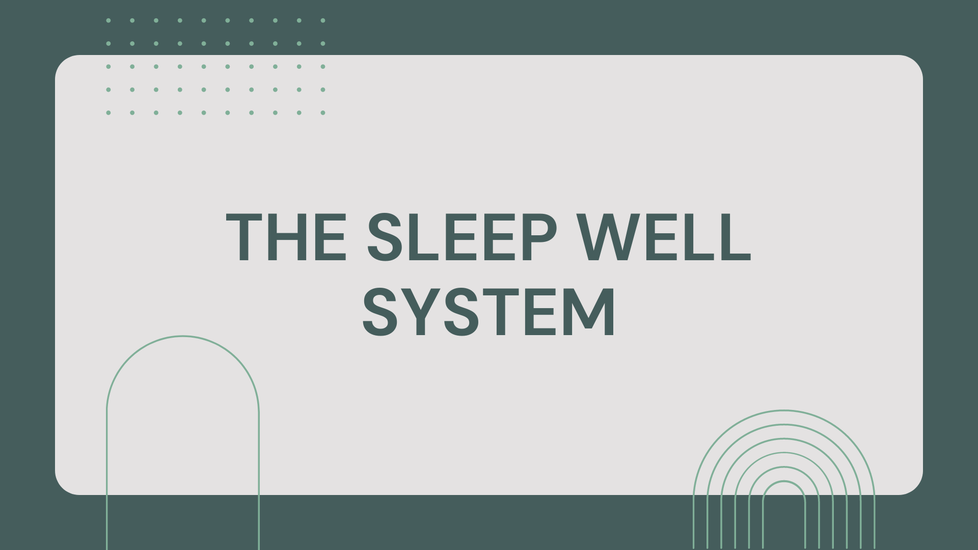 The Sleep Well System