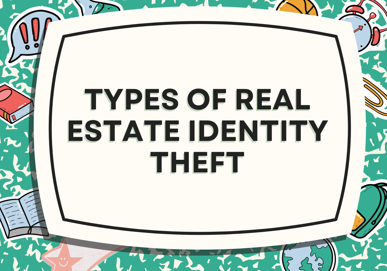 Types of Real Estate Identity Theft