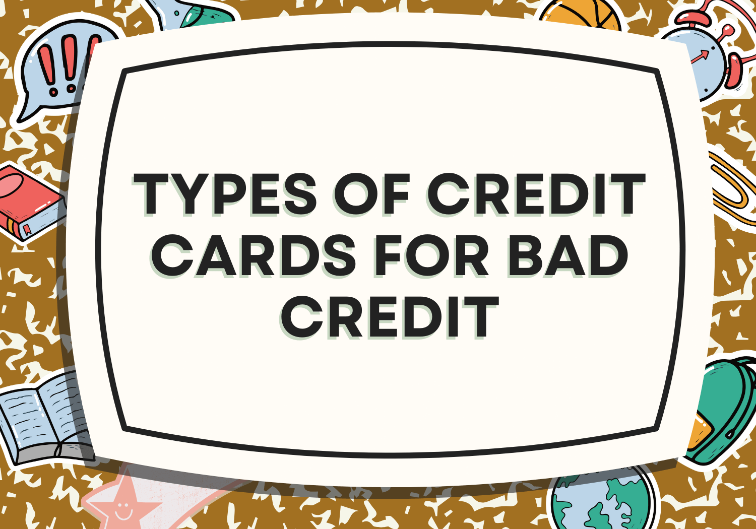 Types of Credit Cards for Bad Credit