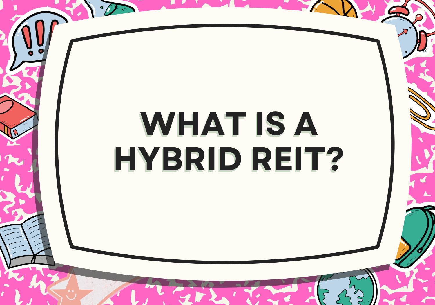 What is a Hybrid REITs?