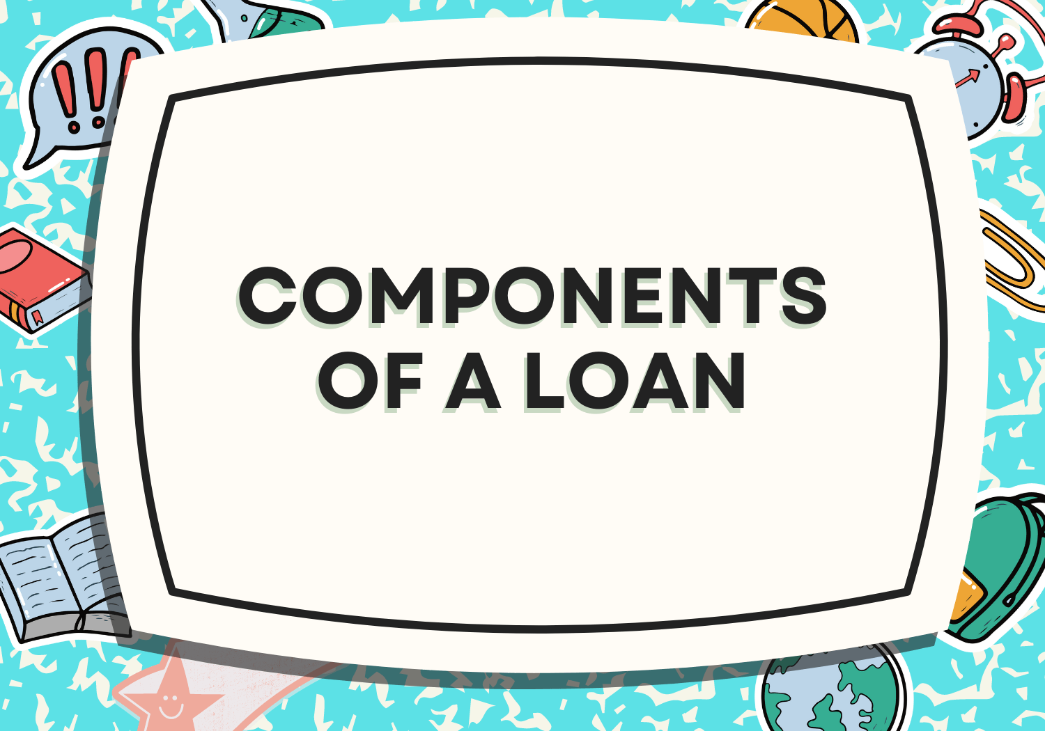 Components of a Loan