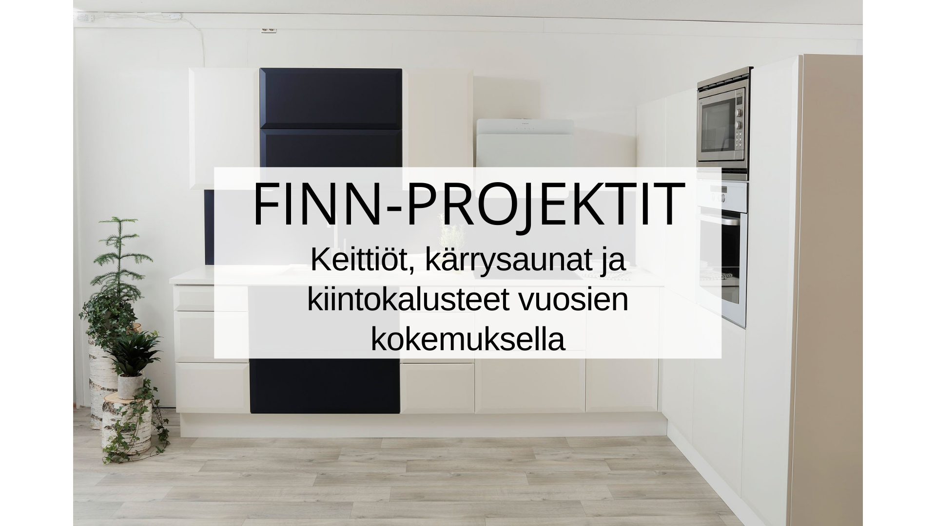 Finn-Projektit | Kärrysaunat | Keittiöt | Mittatyötilaukset