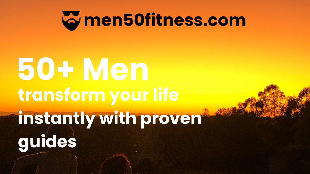 50+ men's health and fitness for men over 50
