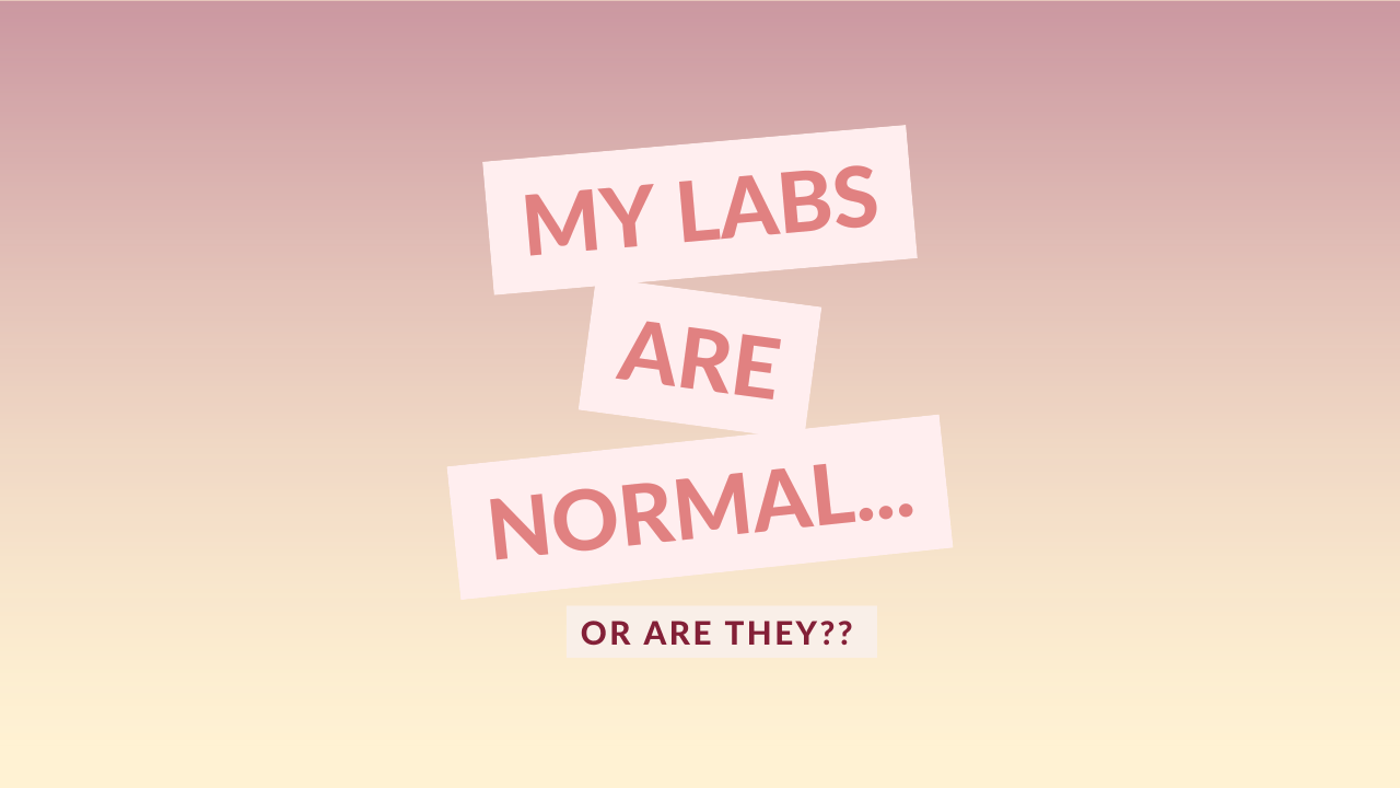 My Labs Are Normal... Or Are They?