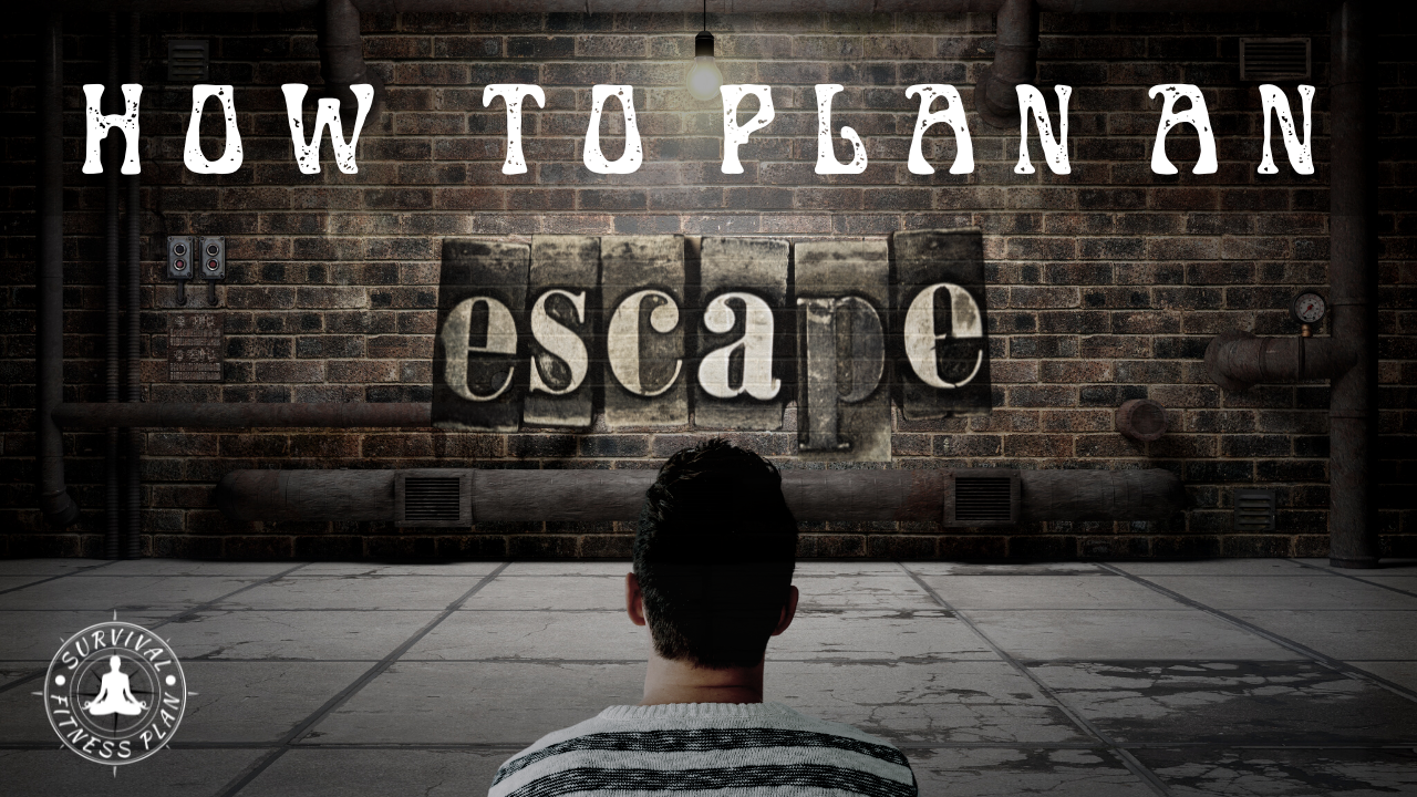 How to Plan an Escape - Survival Fitness Plan