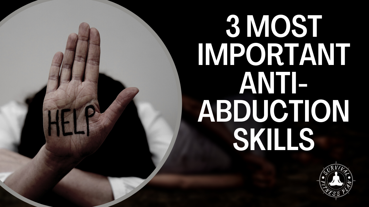The 3 Most Important Anti-Abduction Skills