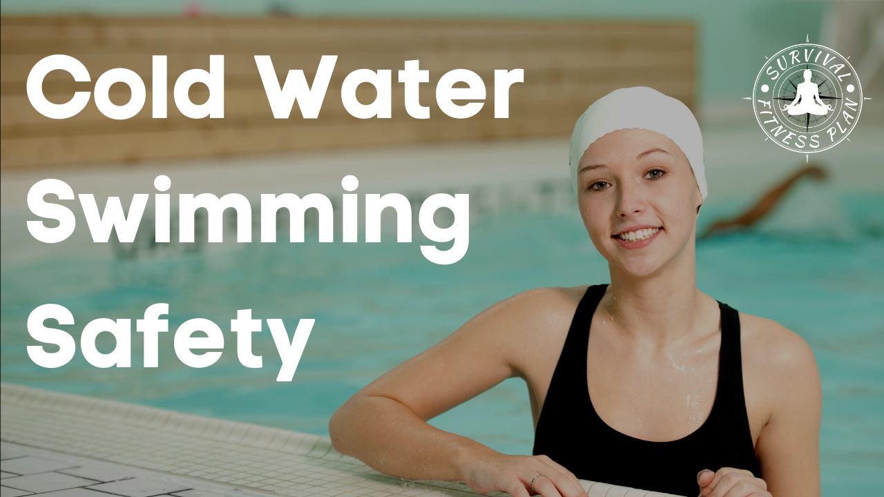 Cold Water Swimming Safety - Survival Fitness Plan