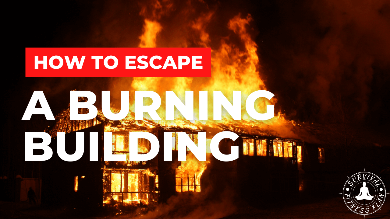 How to Escape a Burning Building