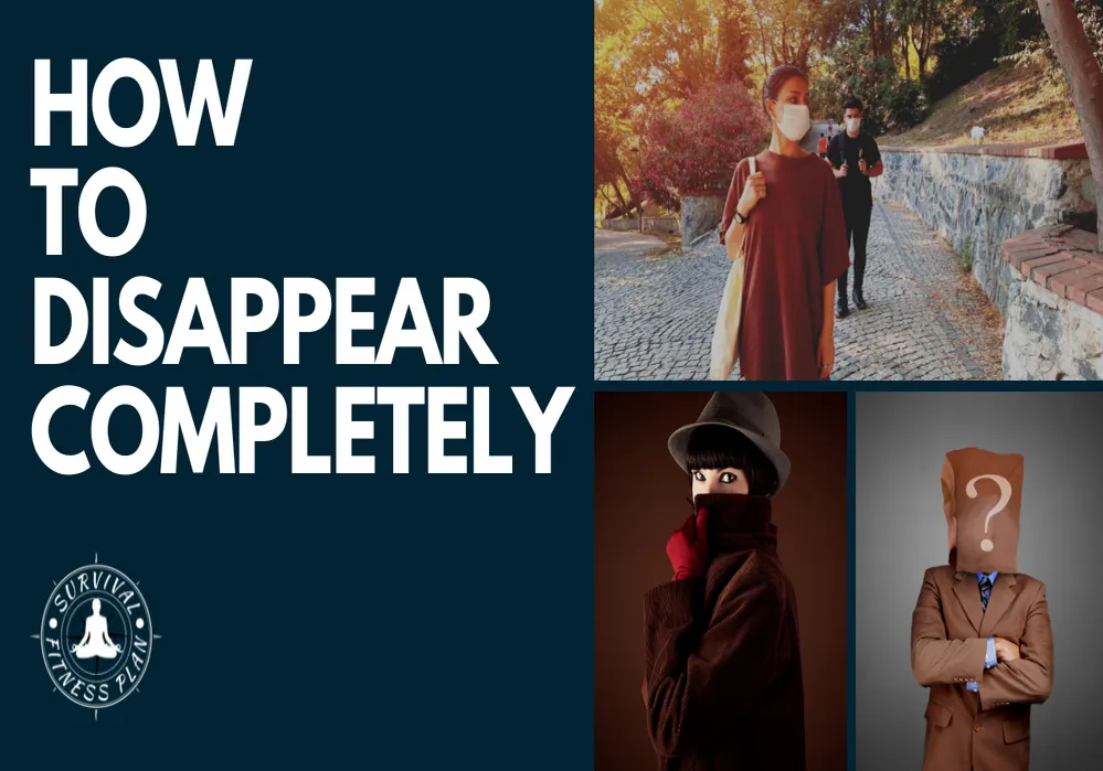 How to Disappear Completely - Survival Fitness Plan