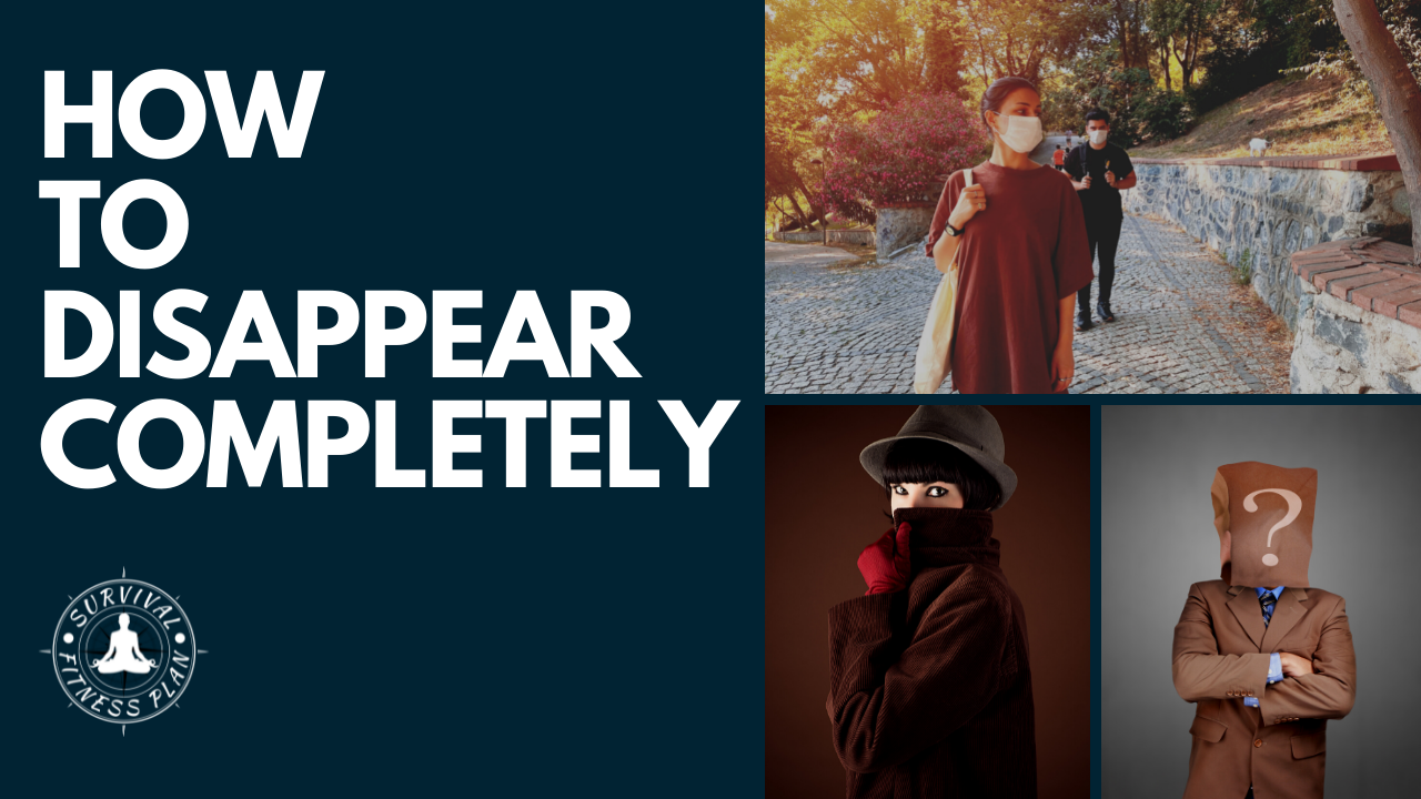 How to Disappear Completely - Survival Fitness Plan