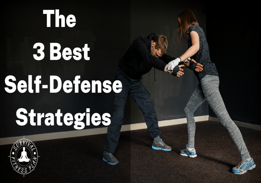 The 3 Best Self-Defense Strategies - Survival Fitness Plan