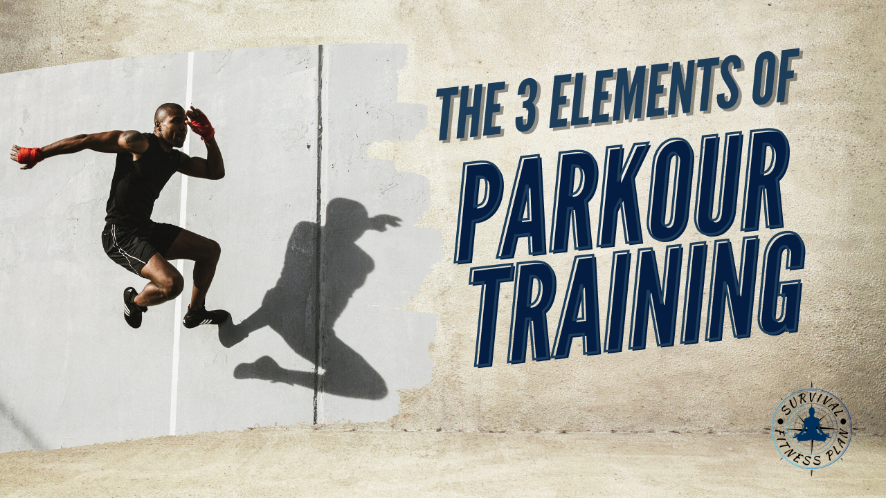 The 3 Elements of Parkour Training