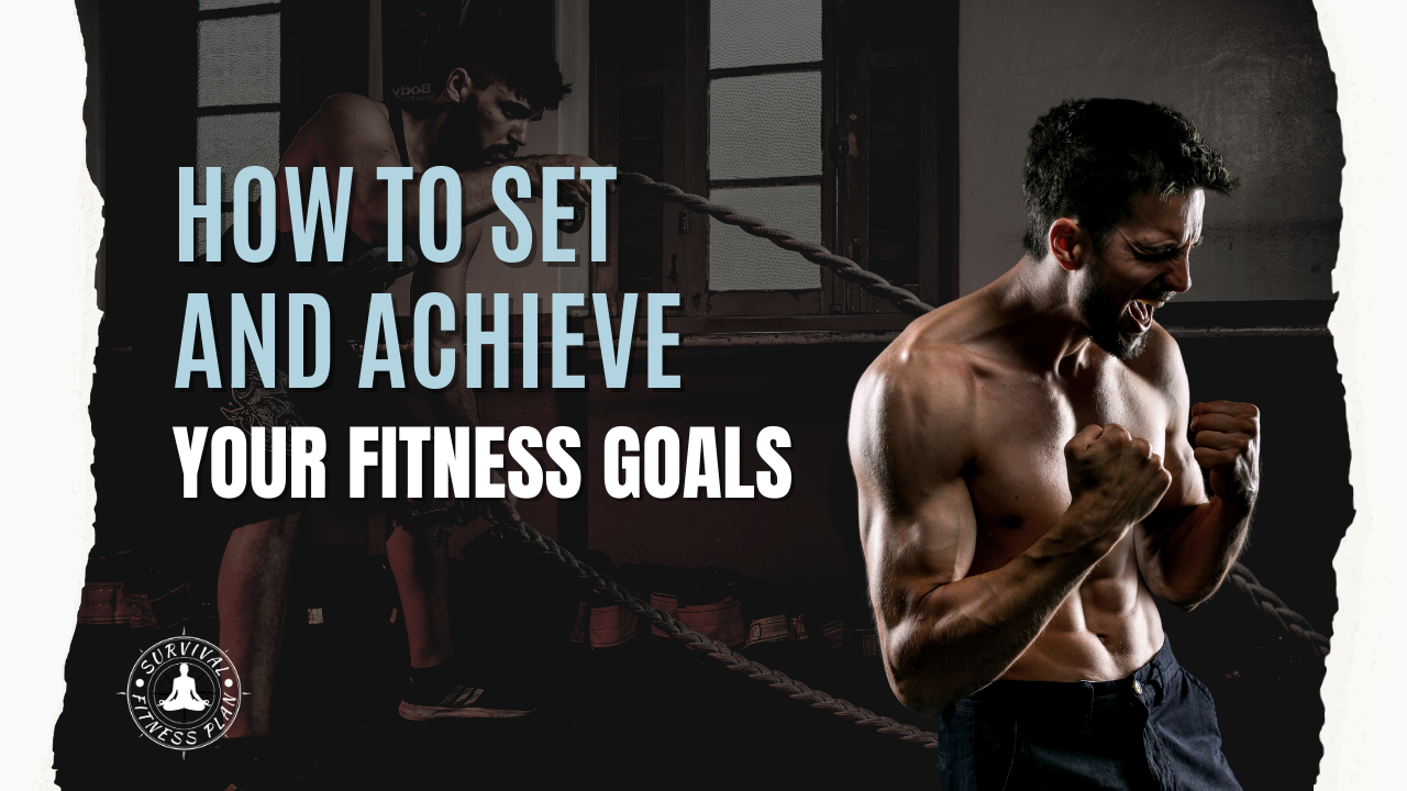 How to Set (and Achieve) Your Fitness Goals