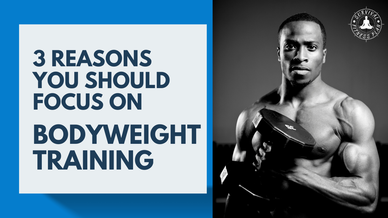 3 Reasons You Should Focus on Bodyweight Training
