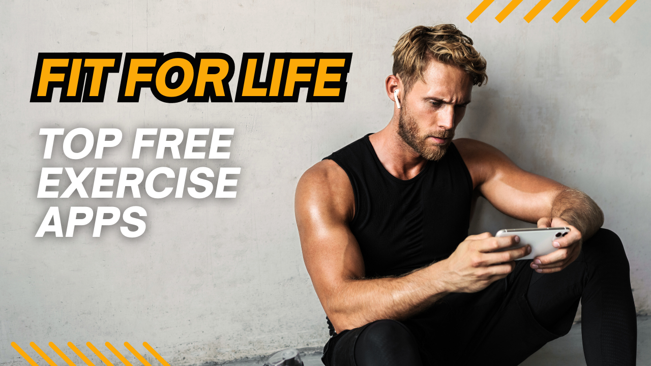 Fit for Life: The Top Free Exercise Apps for Maintaining a H