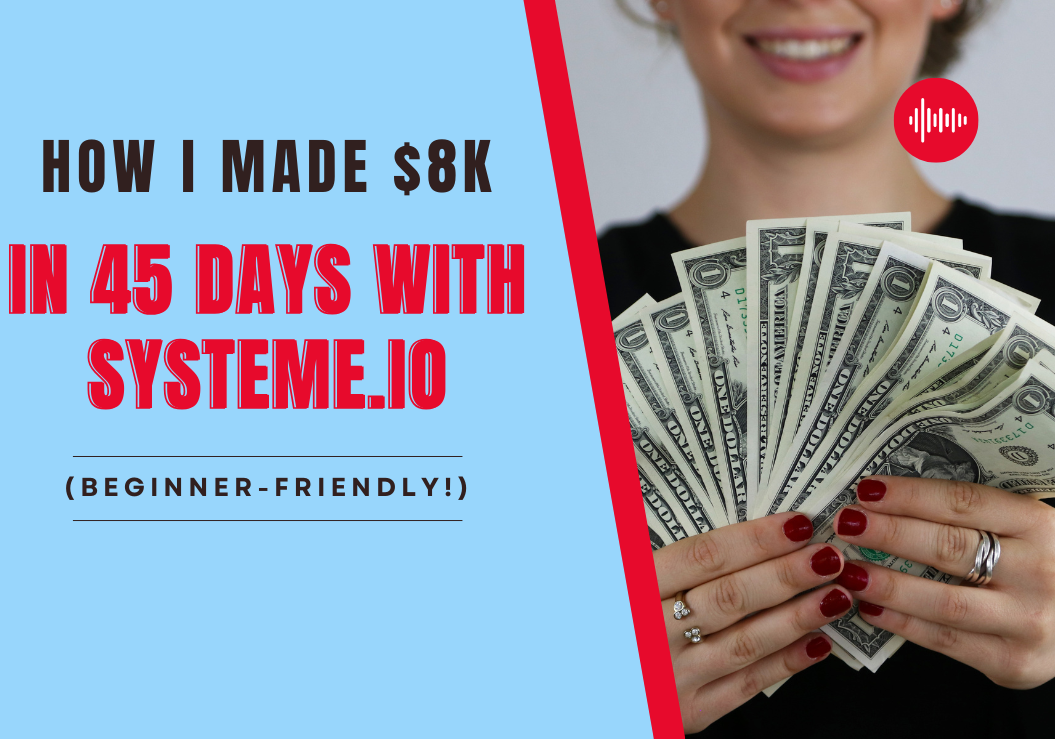How I Made $8,000 in 45 Days with Systeme.io (Step-by-Step Guide)