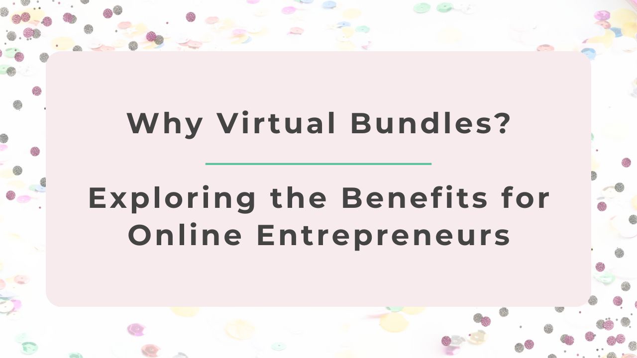 Why Virtual Bundles? Exploring the Benefits for Online Entrepreneurs