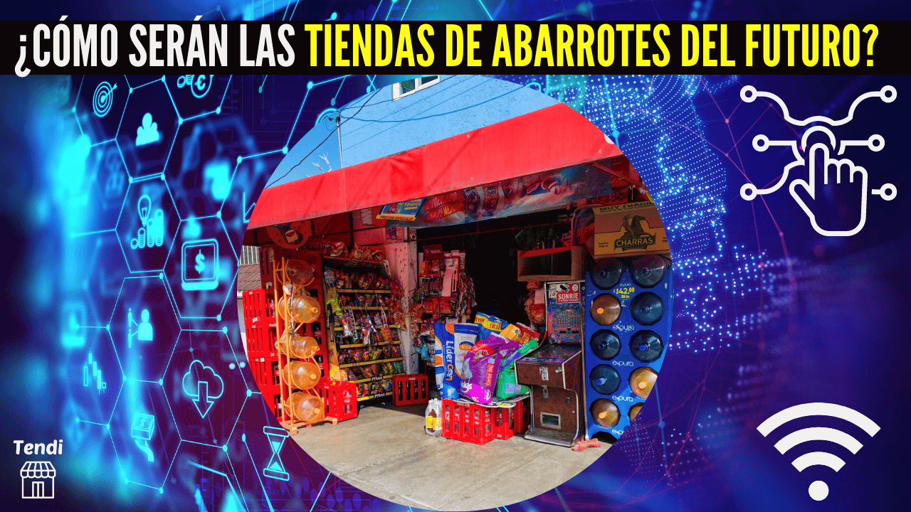 ¿Cómo serán las Tiendas de Abarrotes del Futuro?