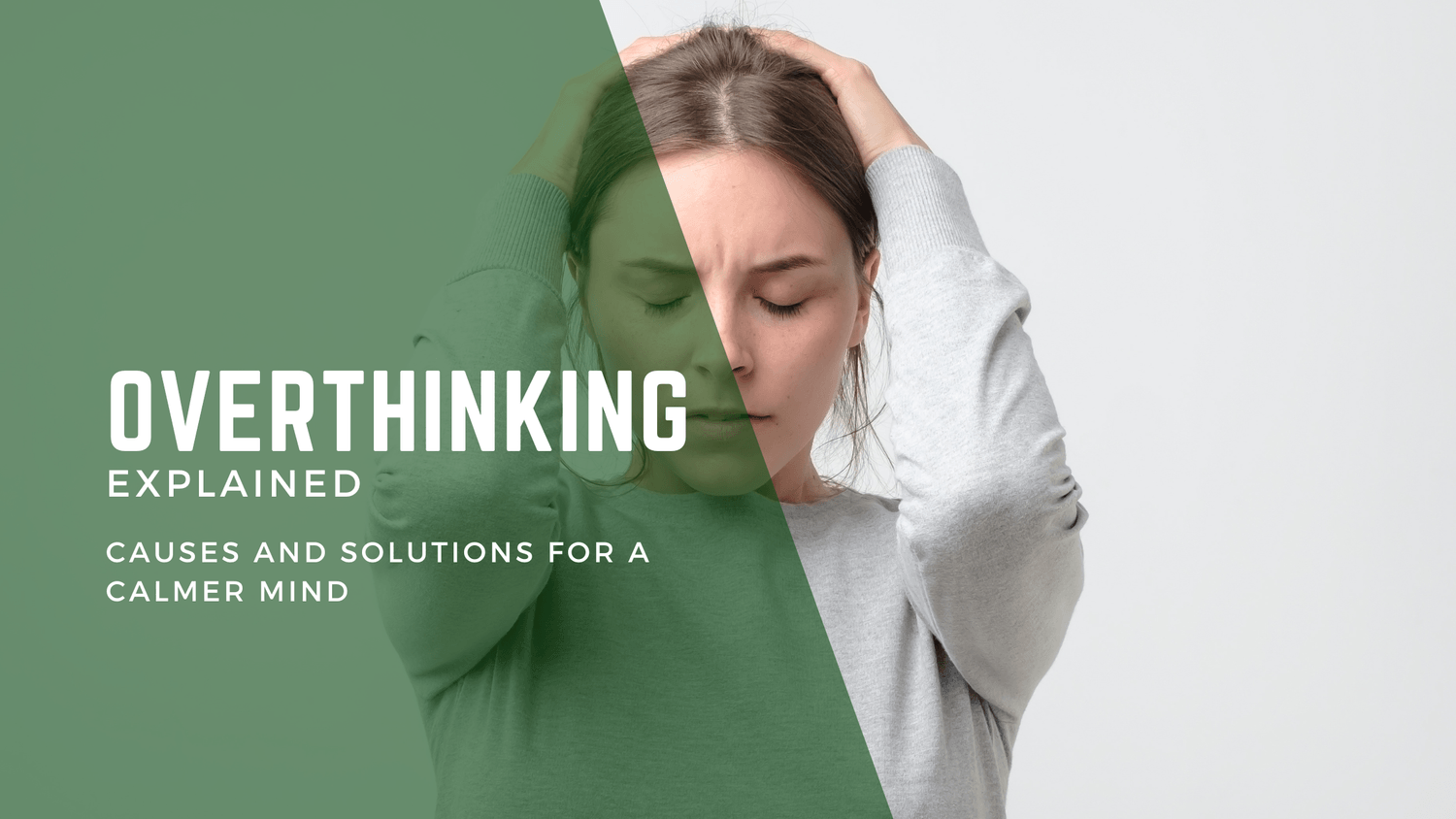 Overthinking: Causes, Symptoms and How to Stop It