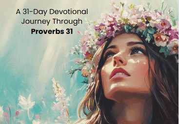 In Her Image: 31-Day Devotional Journey through Proverbs 31