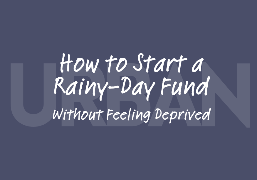 How to Start a Rainy-Day Fund—Without Feeling Deprived