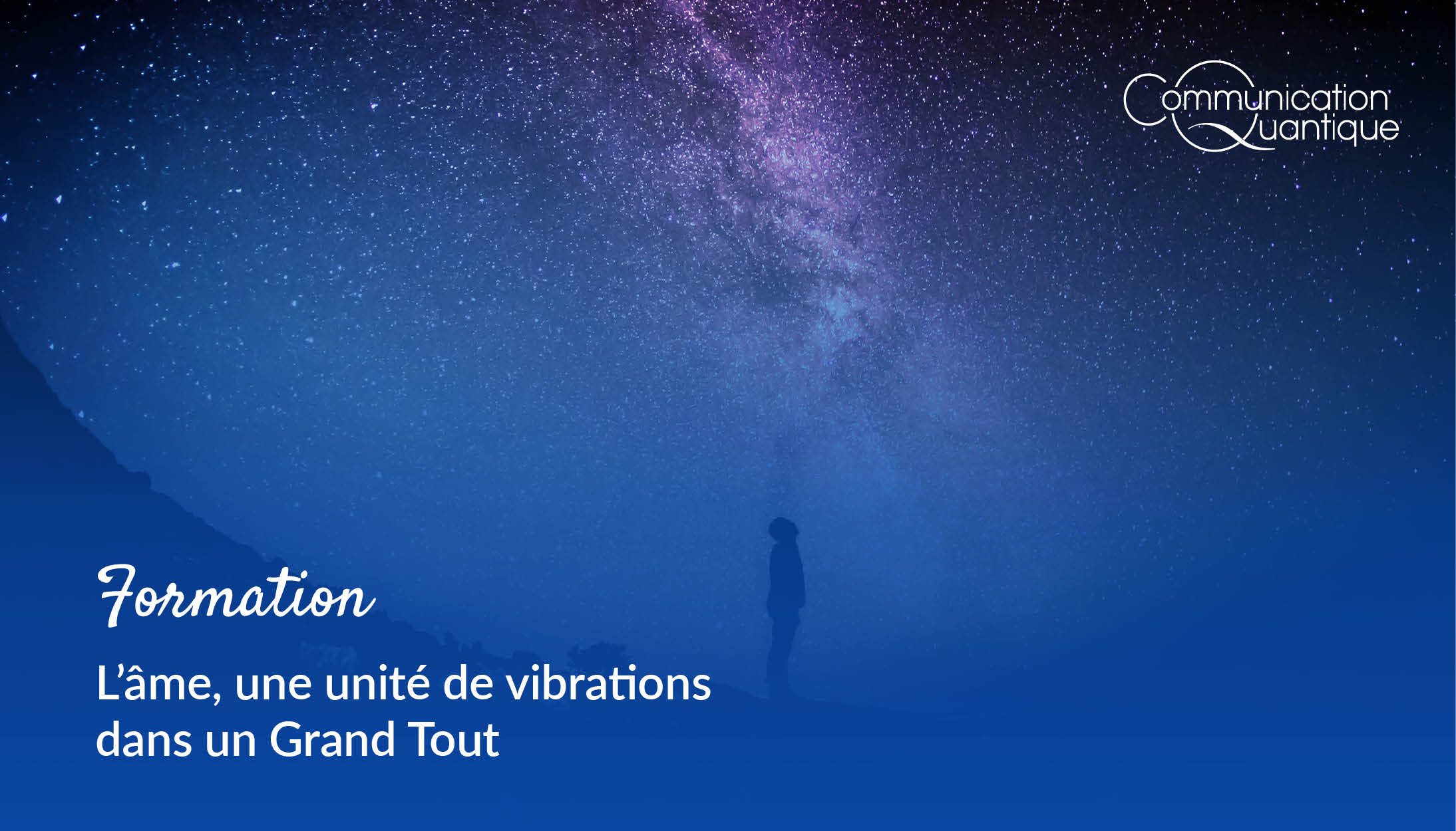 L'âme, une unité de vibrations dans un Grand Tout | Communication Quantique