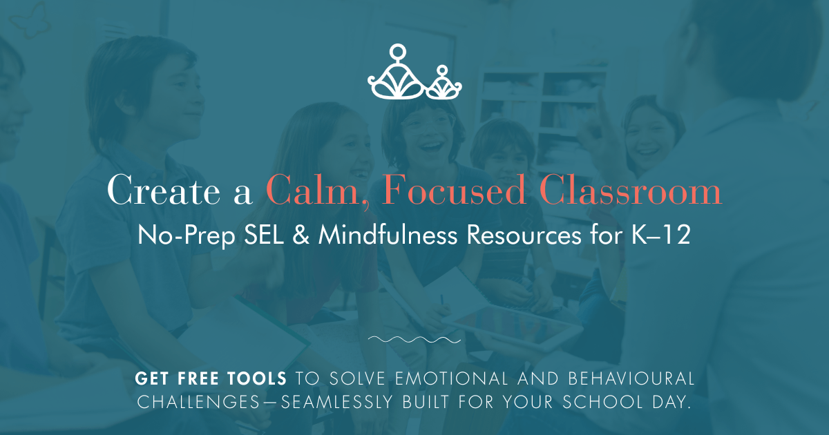 Calm, Focused Classrooms with SEL & Mindfulness Tools